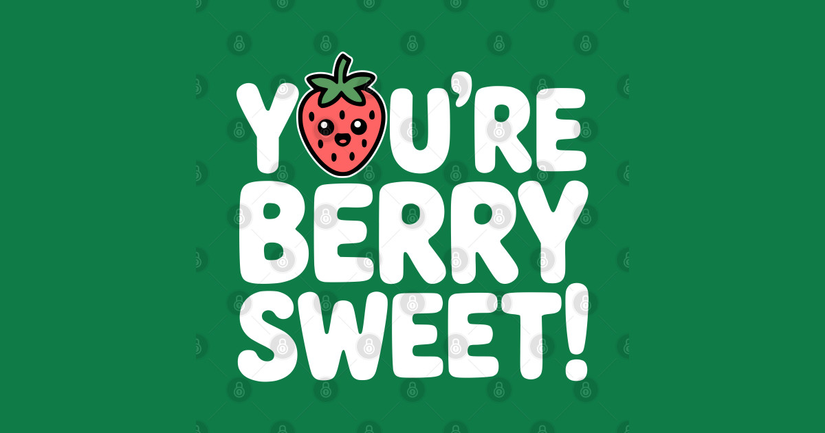 You're Berry Sweet! Funny Strawberry Pun - Berries - T-Shirt | TeePublic