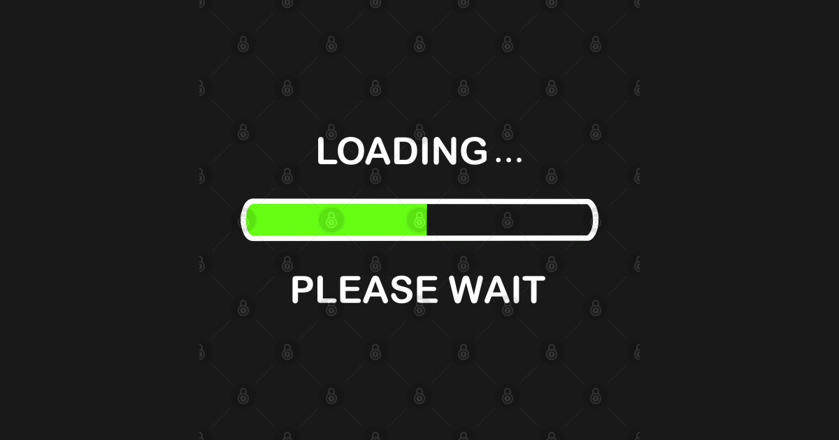 Loading…please wait - Loading Please Wait Loading Bar - T-Shirt | TeePublic