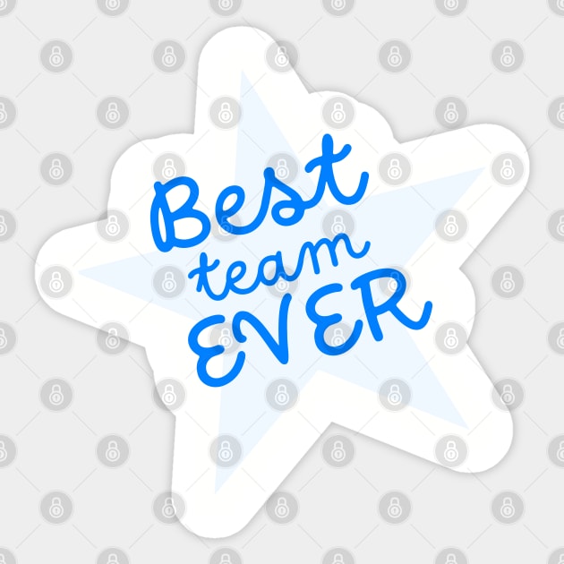 Best Team Ever - Teamwork - Sticker | TeePublic
