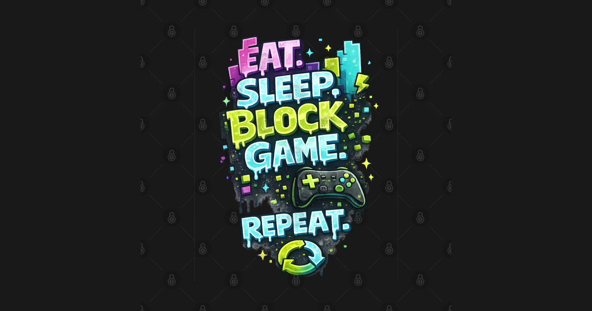 Eat. Sleep. Block Game. Repeat - Eat Sleep Block Game Repeat - T-Shirt ...
