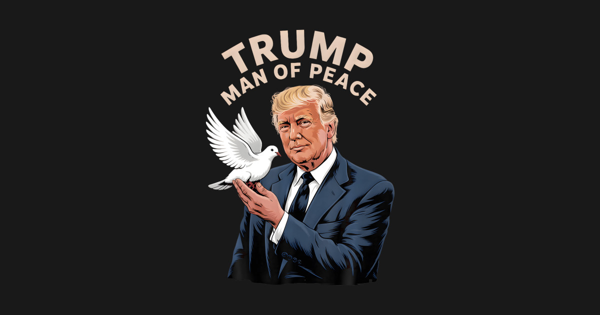 Trump Nobel Peace Prize Trump Peacemaker - Trump Nobel Peace - T-Shirt | TeePublic