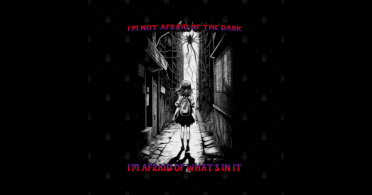 I'm not afraid of the dark I'm afraid of what's in it - Horror Anime ...
