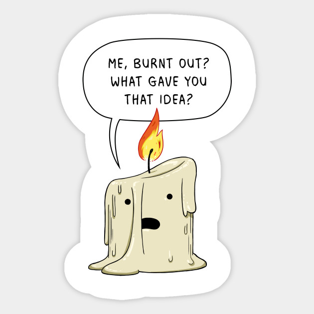 BURNT OUT - Burnt Out - Sticker | TeePublic