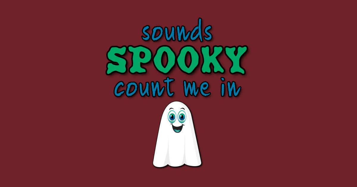 Sounds spooky. Count Me In! - Paranormal - T-Shirt | TeePublic