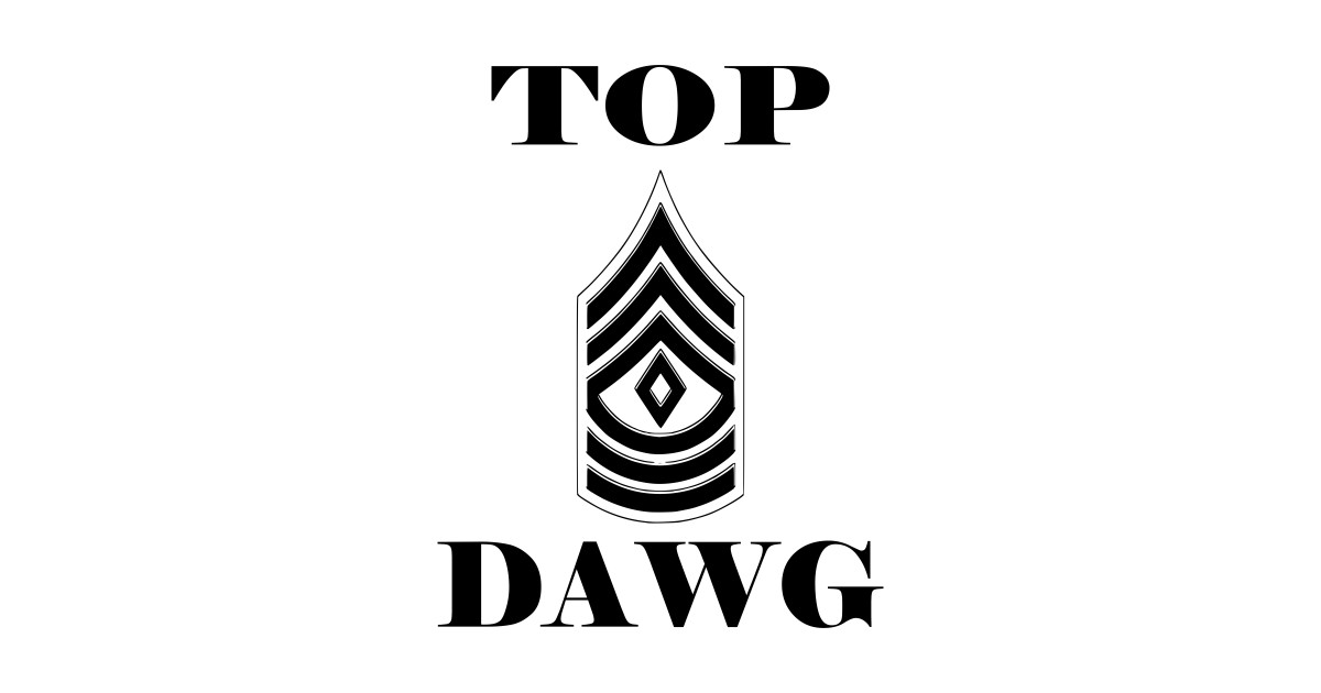 Army First Sergeant Top Dawg - Army - Posters and Art Prints | TeePublic