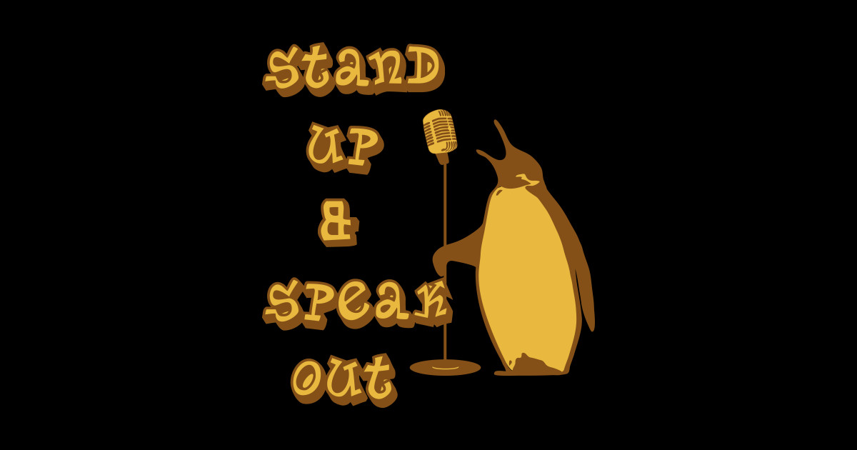 Stand up and Speak out for Yourself. - Stand Up - Sticker | TeePublic