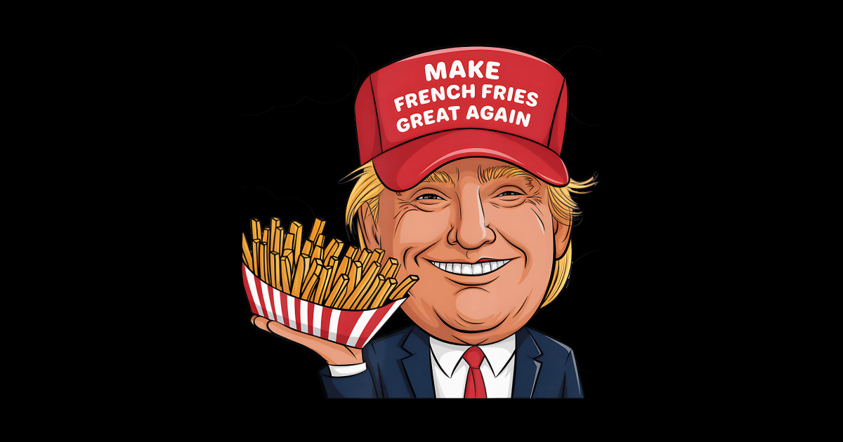 Funny Trump 2024 French Fry Make French Fries Great Again - Magadonalds ...