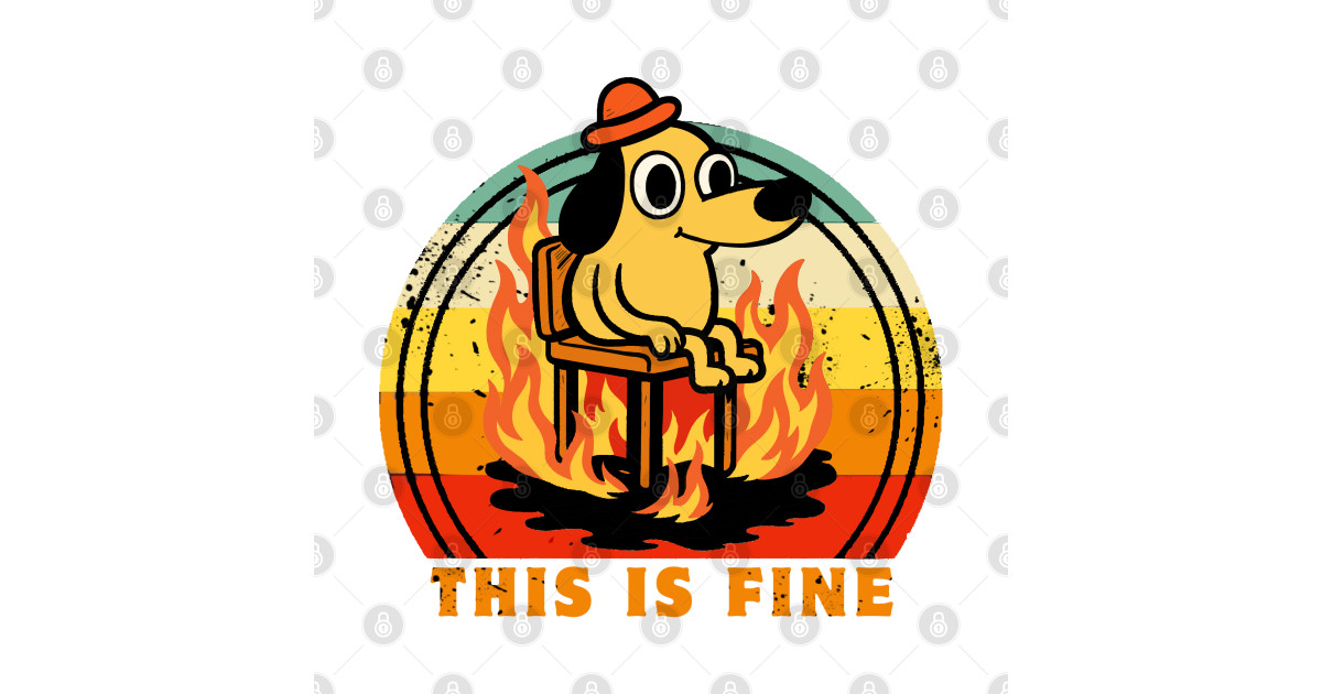 This Is Fine Meme Retro - Everything Is Fine - T-Shirt | TeePublic