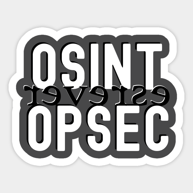 OSINT reverse OPSEC - Osint - Sticker | TeePublic