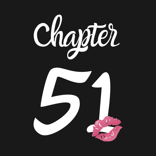 Women Chapter 51 Years 51th Happy Birthday Lips - Birthday - T-Shirt ...