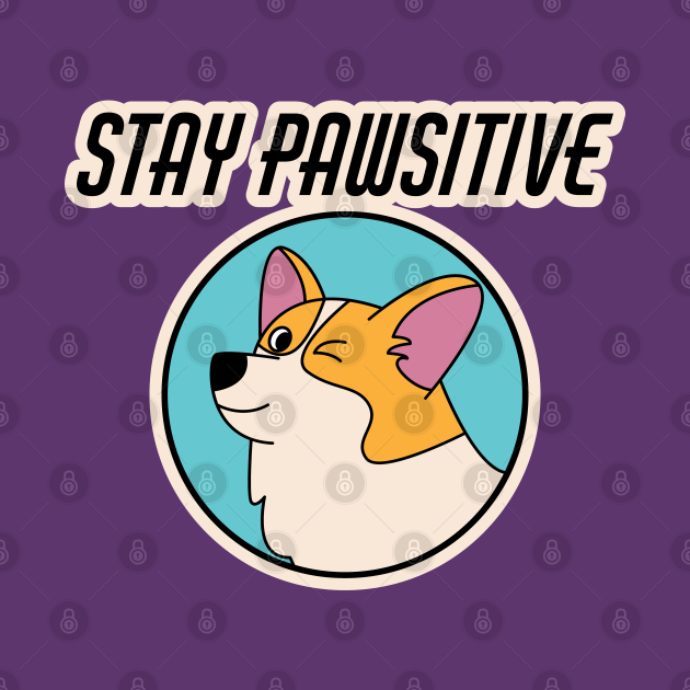 Stay Pawsitive - Stay Pawsitive - T-Shirt | TeePublic