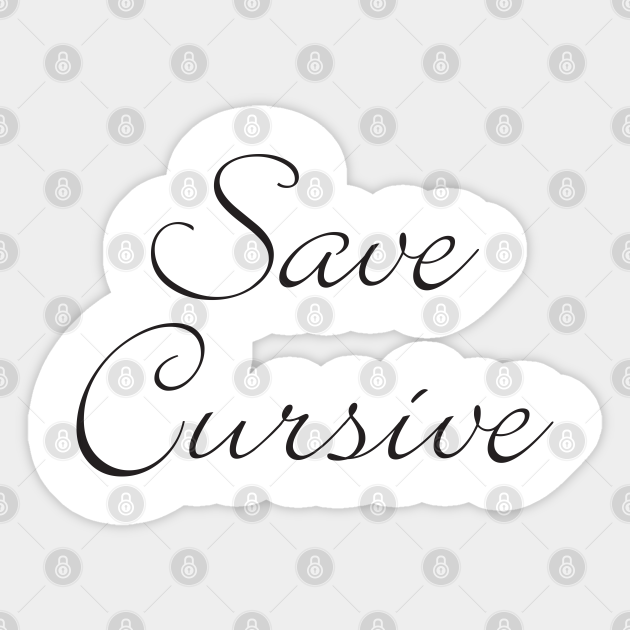 Save Cursive Writing - Save Cursive - Sticker | TeePublic