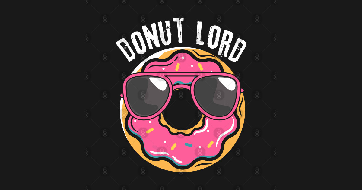 Donut Lord Doughnut Lover - Donut - T-Shirt | TeePublic