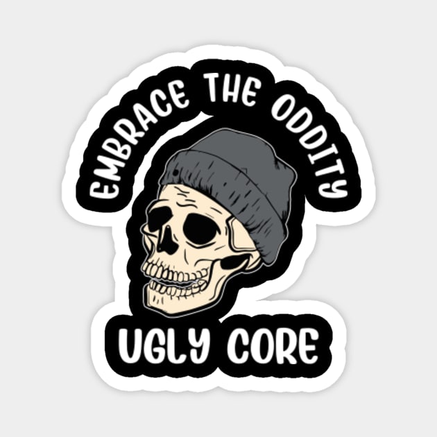 Embrace The Oddity Ugly Core Design - Embrace - Magnet | TeePublic
