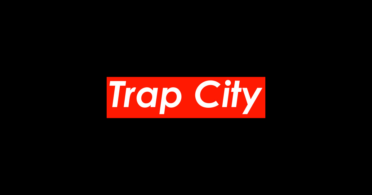 Trap City (Red) - Trap - Sticker | TeePublic
