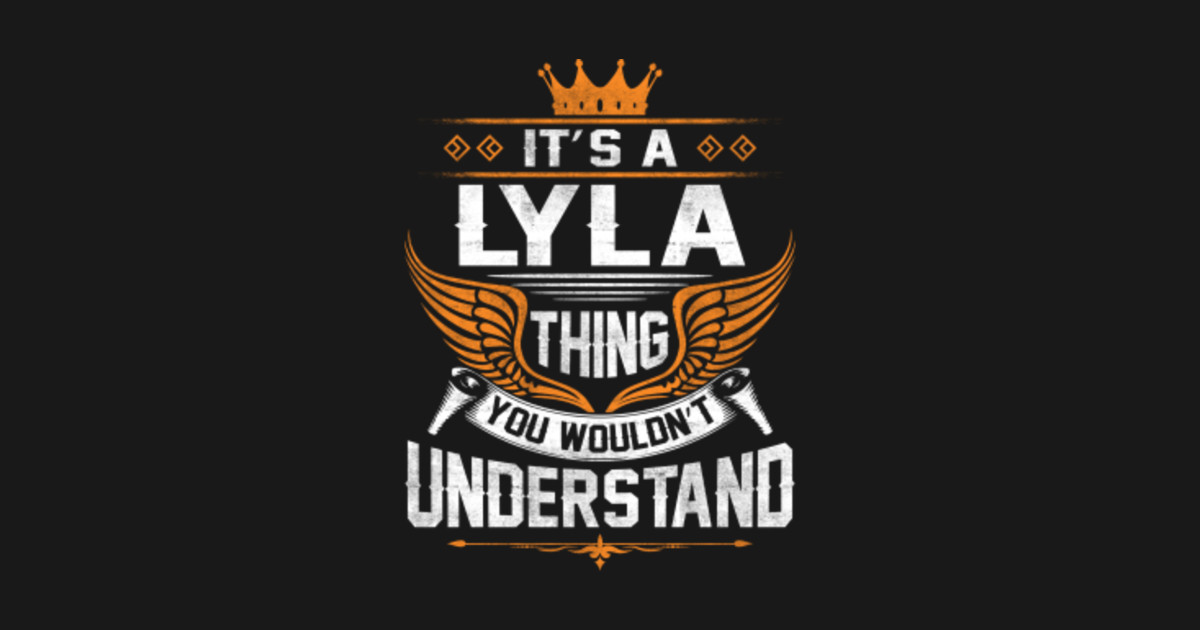Lyla Name T Shirt Lyla Thing Name You Wouldn t Understand Gift Item lyla-name-t-shirt-lyla-thing-name-you-wouldn-t-understand-gift-item