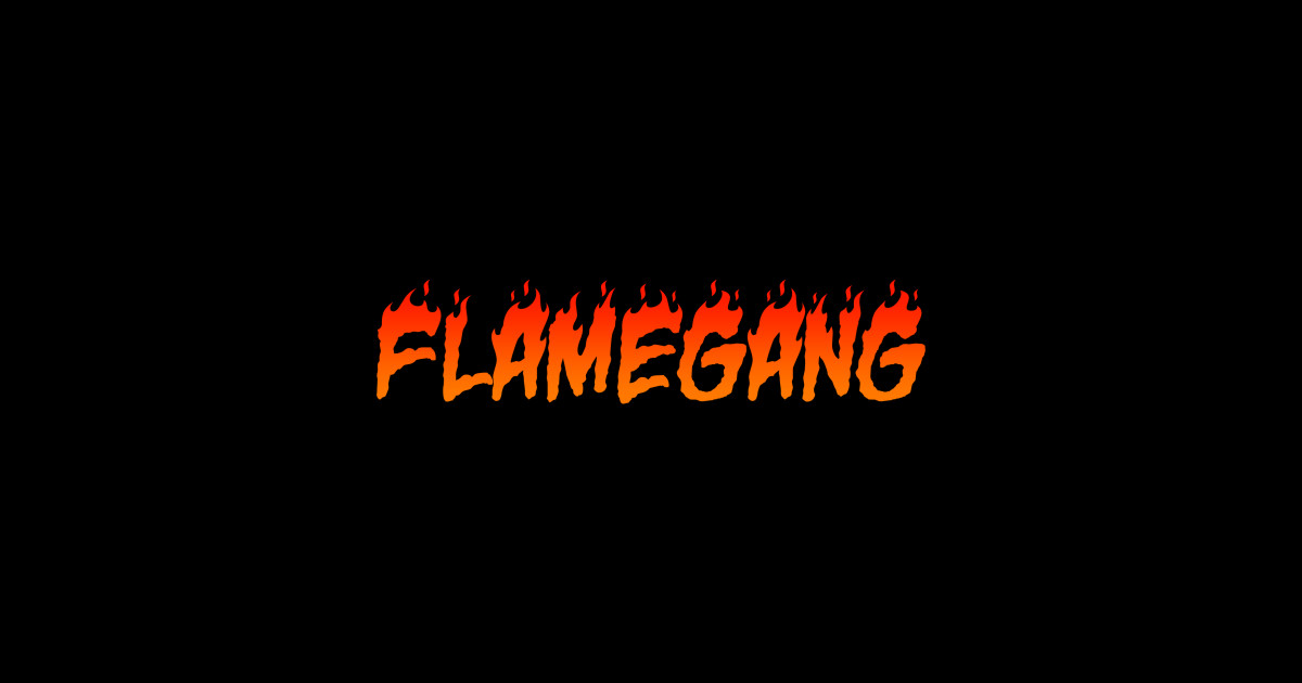 Flame Gang Fire - Flamegang - Sticker | TeePublic