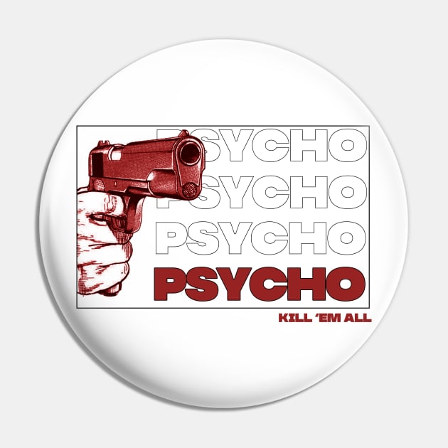 psycho - Psycho - Pin | TeePublic