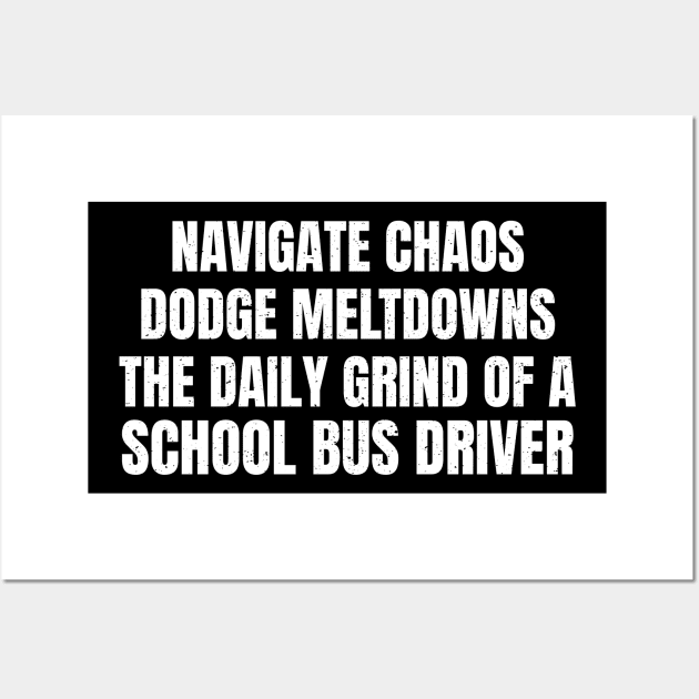 daily grind of a School Bus Driver - School Bus Driver - Posters and ...
