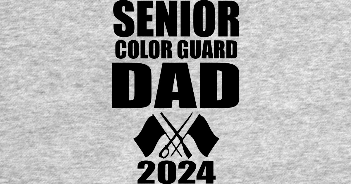 2024 Senior Color Guard dad Class of 2024 Marching Band Flag Fathers ...