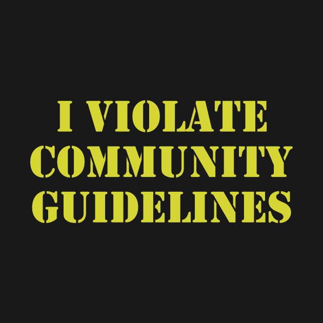 I Violate Community Guidelines - I Violate Community Guidelines - T ...