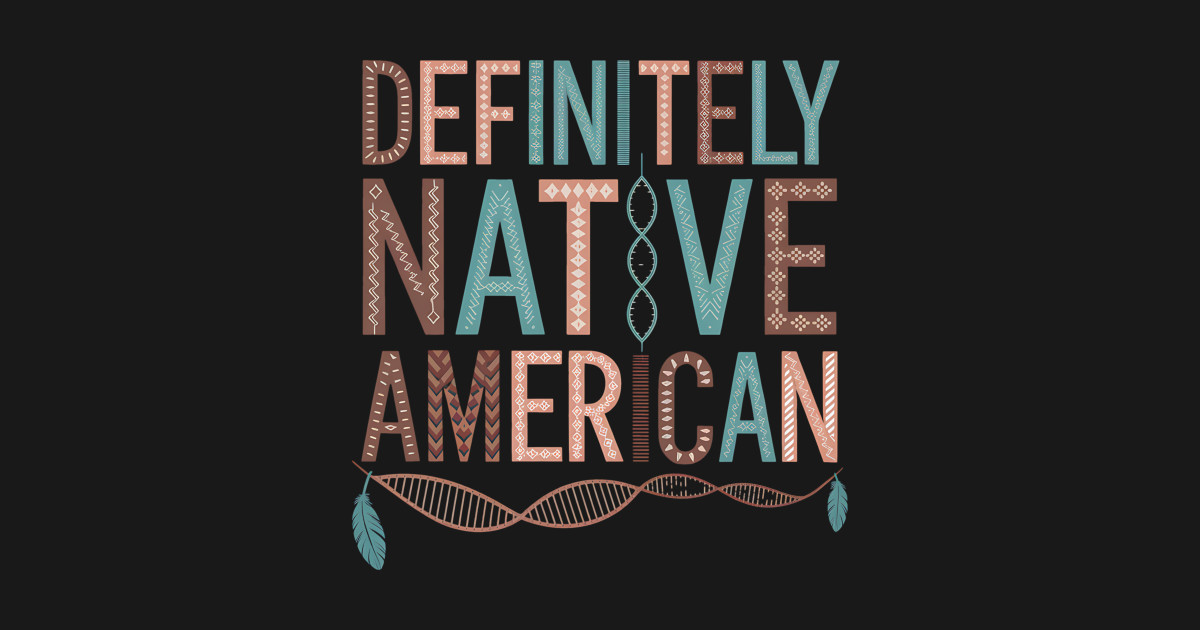 DNA Definitely Native American Heritage Day Indigenous - Dna Definitely ...