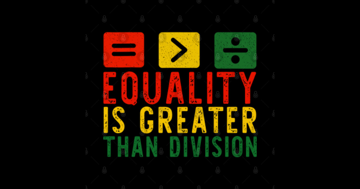 Equality Is Greater Than Division Math Black History Month - Equality ...