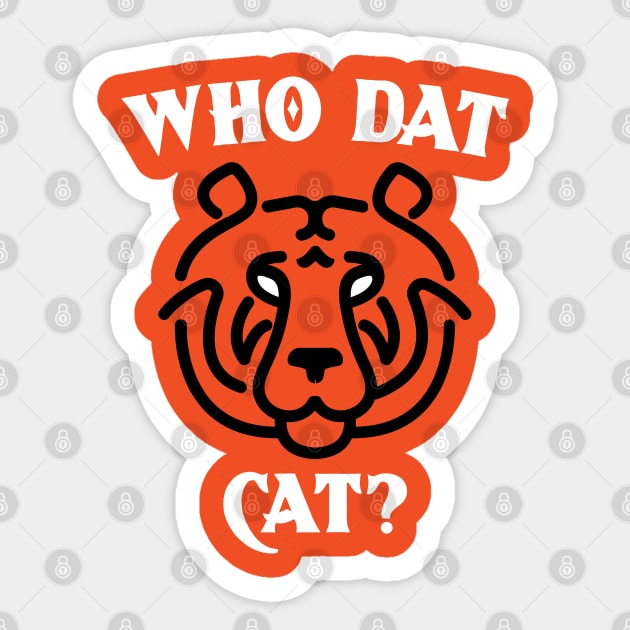 Who Dat Cat - Bengal Cat - Sticker | TeePublic