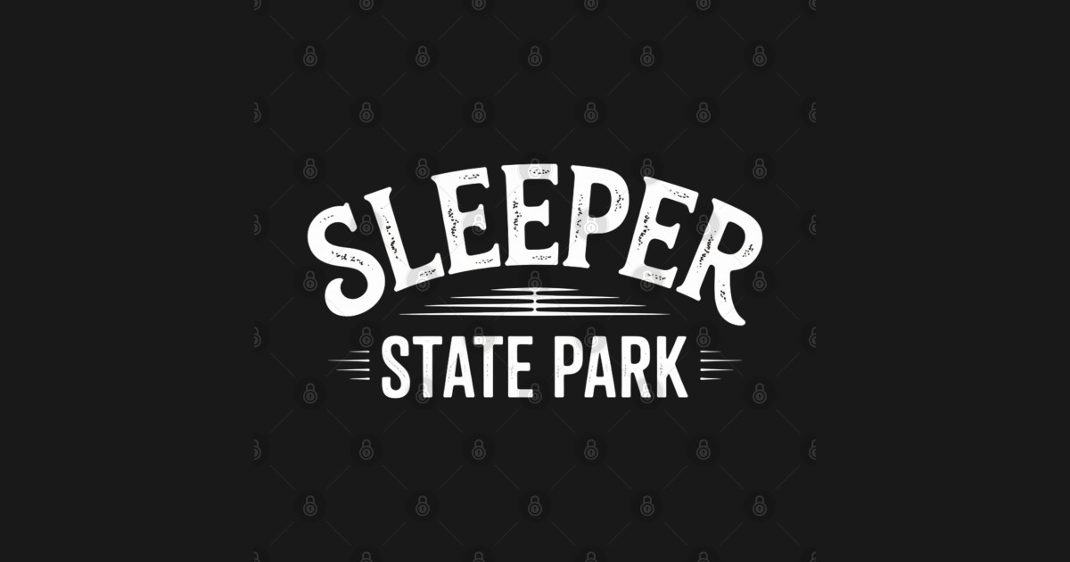 Sleeper State Park - Sleeper - T-Shirt | TeePublic