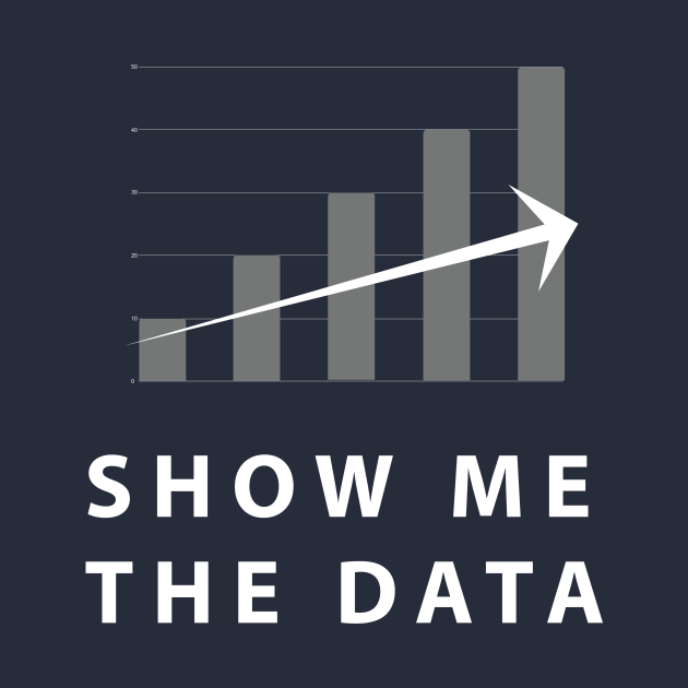 Show Me The Data - Data - T-Shirt | TeePublic