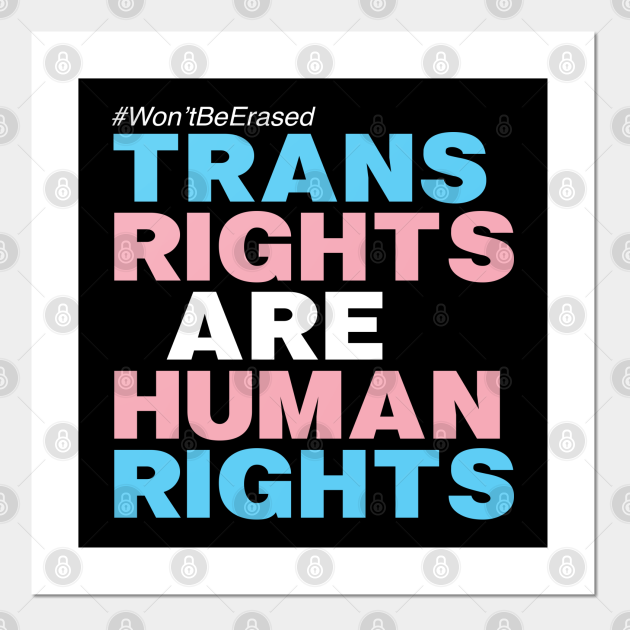 TRANS RIGHTS ARE HUMAN RIGHTS - Trans Rights - Posters and Art Prints ...