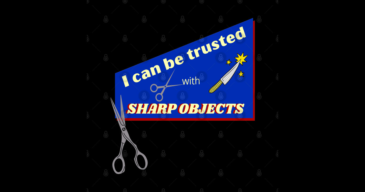 I can be trusted with sharp objects funny meme quote - Funny Meme ...