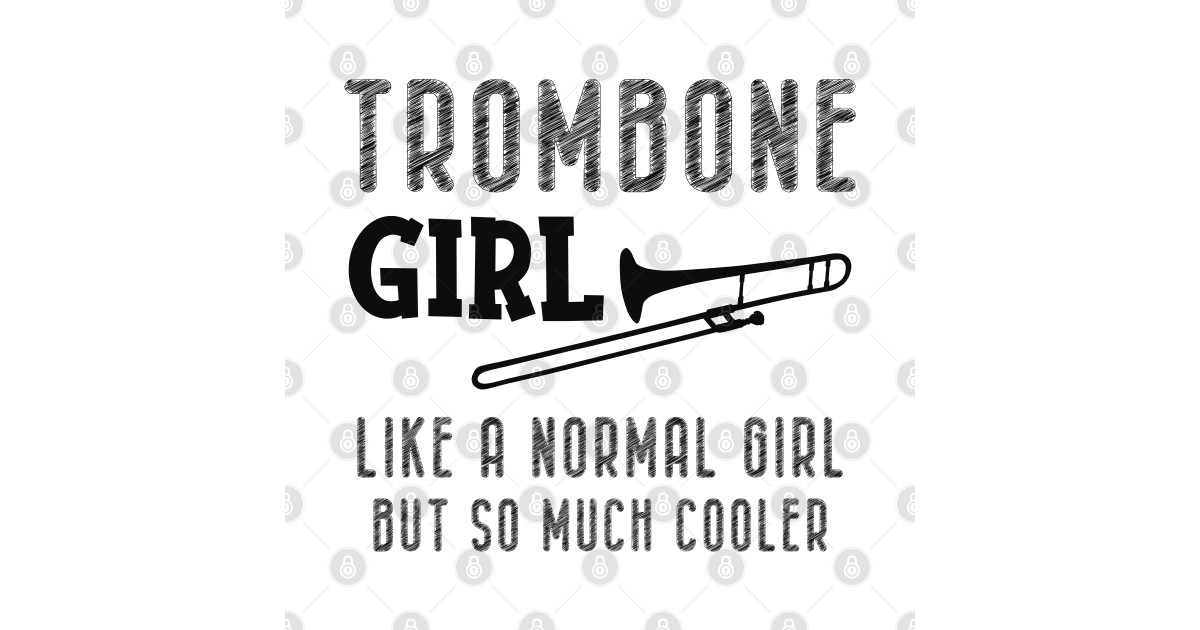Trombone girl - like a normal but so much cooler - Trombone Lady - T ...