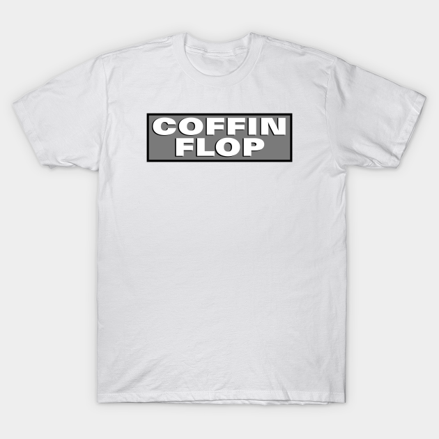 Coffin Flop - I Think You Should Leave - T-Shirt | TeePublic