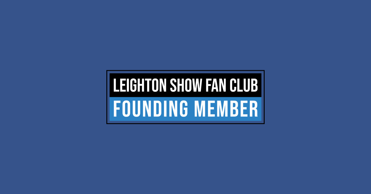 Leighton Show Fan Club: Founding Member - Chip Leighton - T-Shirt | TeePublic
