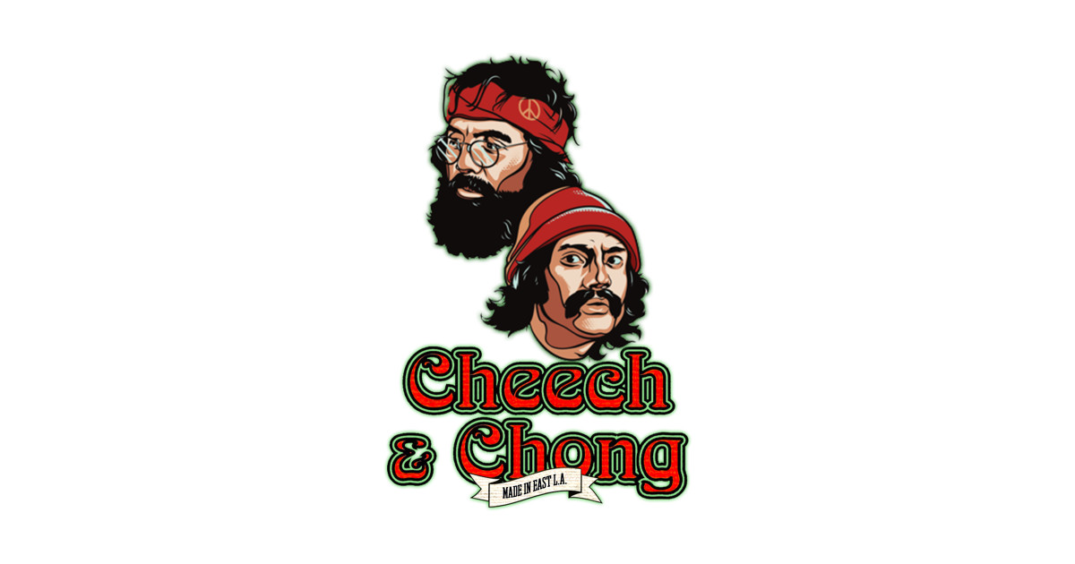 CHEECH AND CHONG MADE IN EAST LA - Cheech And Chong - T-Shirt | TeePublic