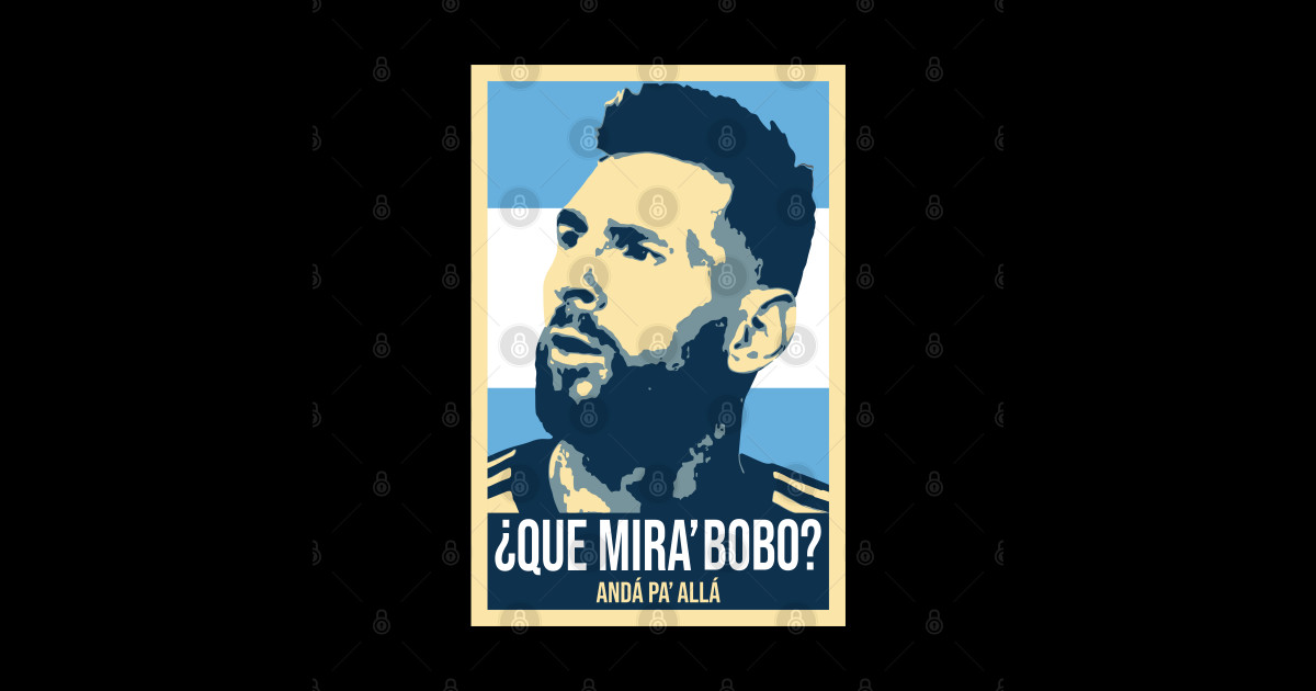 Messi - Qué mira bobo? Andá pa allá - Lionel Messi shirt meme v2 ...