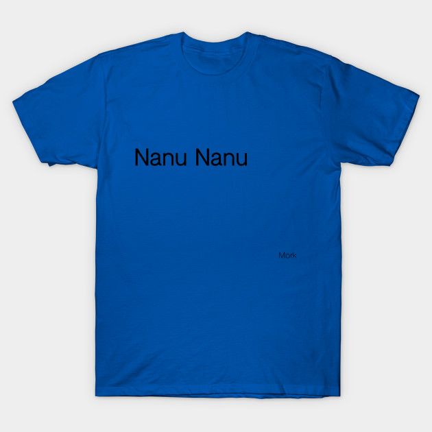 Nanu Nanu - Mork And Mindy - T-Shirt | TeePublic