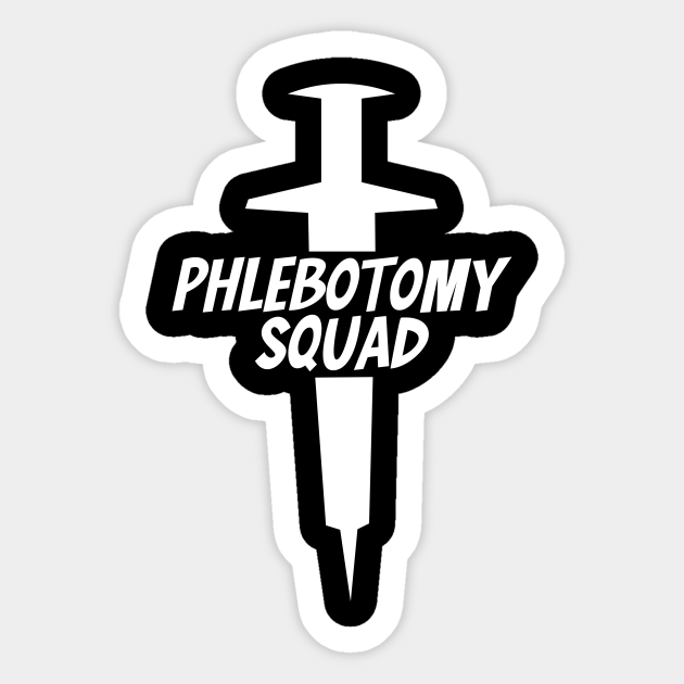 Phlebotomist Phlebotomy Squad - Phlebotomist - Sticker | TeePublic