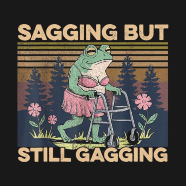 Sagging But Still Gagging Funny Frog Meme - Sagging But Still Gagging ...