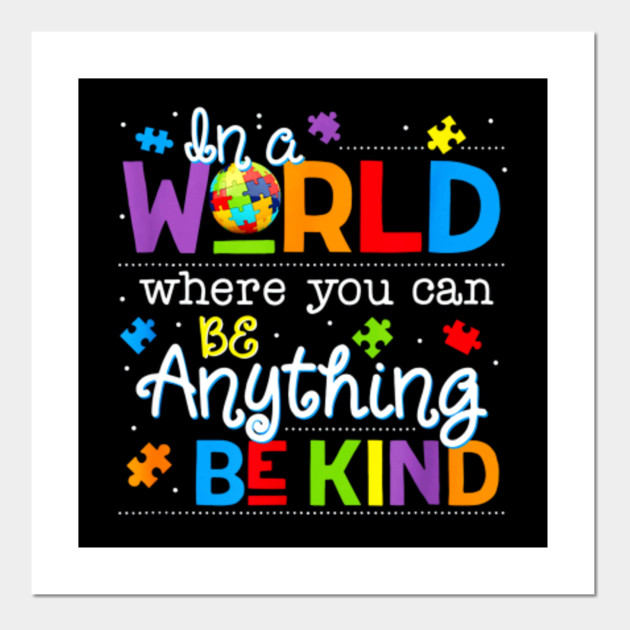 In Anything Be Kind Autism - Autism - Posters and Art Prints | TeePublic