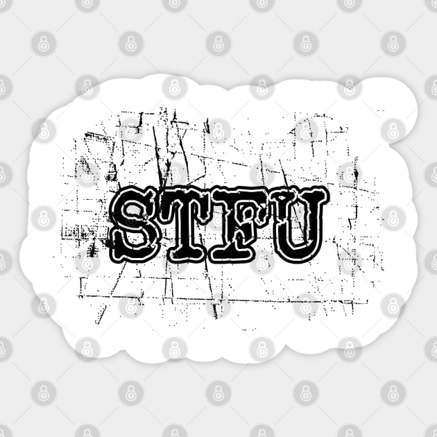 Shut the F up - Stfu - Sticker | TeePublic