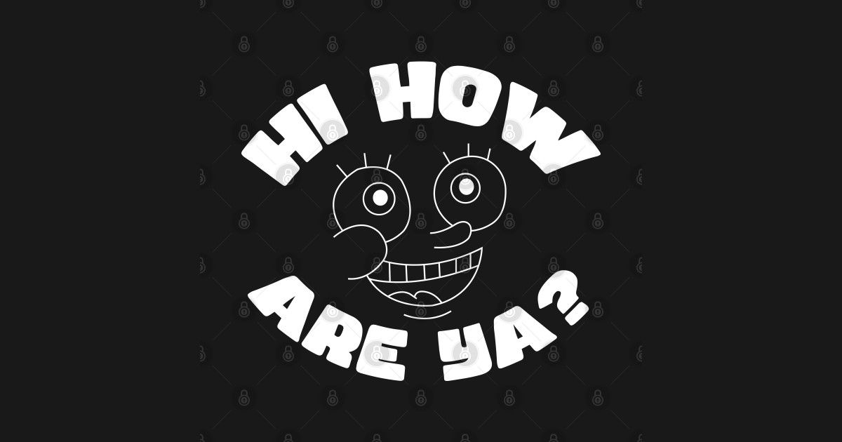 Hi How Are Ya? - Spongebob Squarepants Meme - T-Shirt | TeePublic