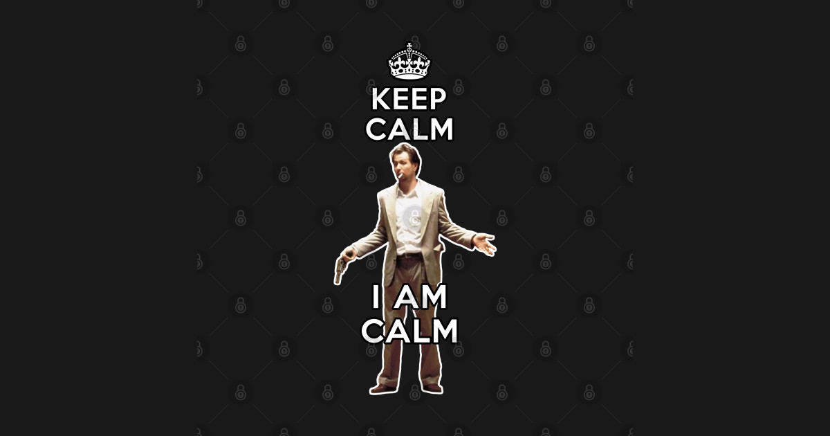 I Am Calm - Keep Calm Parody - Posters and Art Prints | TeePublic