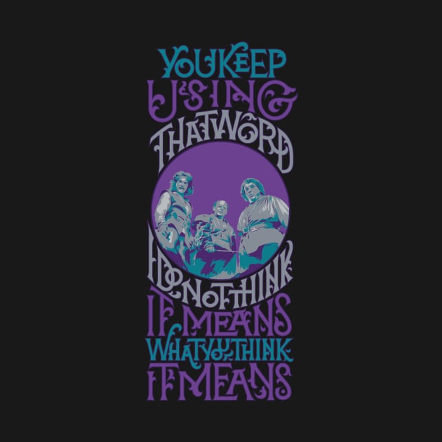 You Keep Using That Word - Inconceivable - T-Shirt | TeePublic