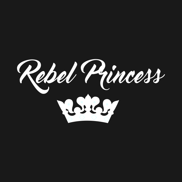 Rebel Princess - Princess - T-Shirt | TeePublic
