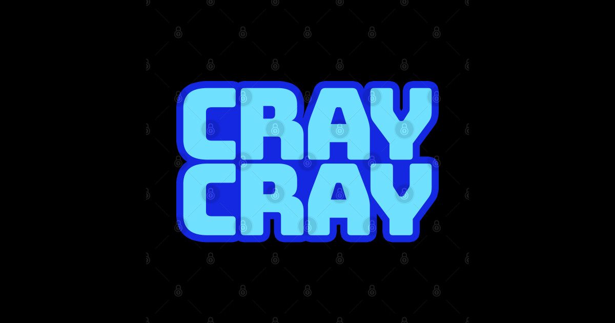 Cray Cray in Blue Outline - Funny - Sticker | TeePublic