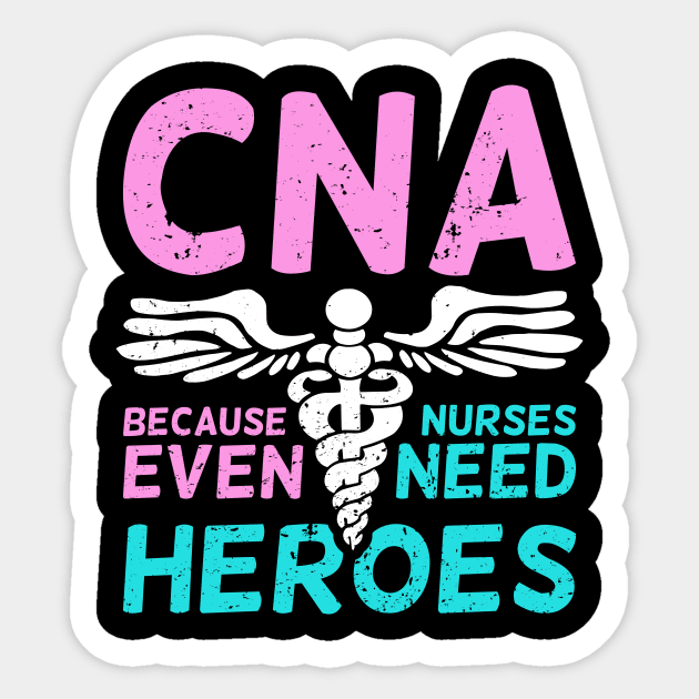 CNA Certified Nursing Assistant Gift - Cna - Sticker | TeePublic