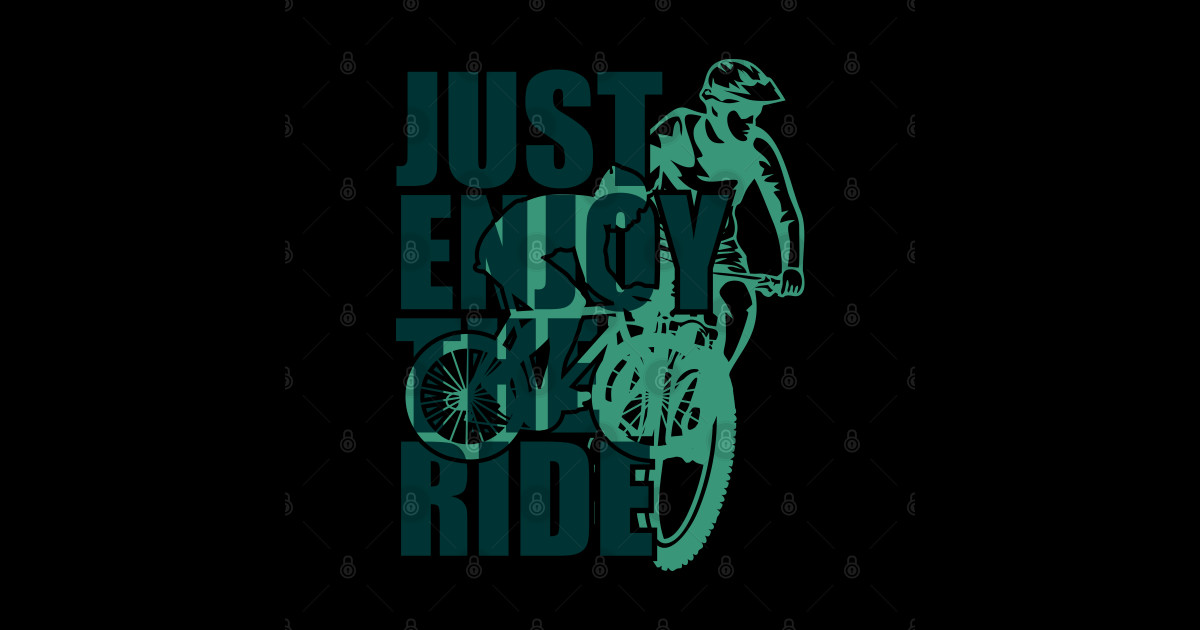 Bike Life Just Enjoy the Ride - Bike Life Just Enjoy The Ride Cycling ...