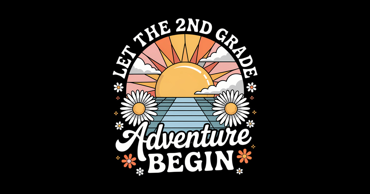 Let The 2Nd Grade Adventure Begin First Day Of School - First Day Of ...